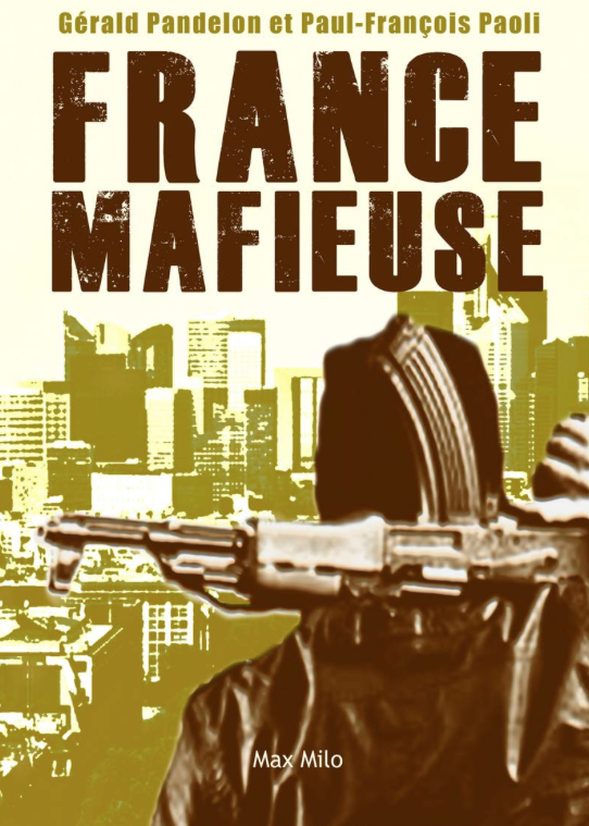 "La France mafieuse" de Gérald Pandelon et Paul-François Paoli ...